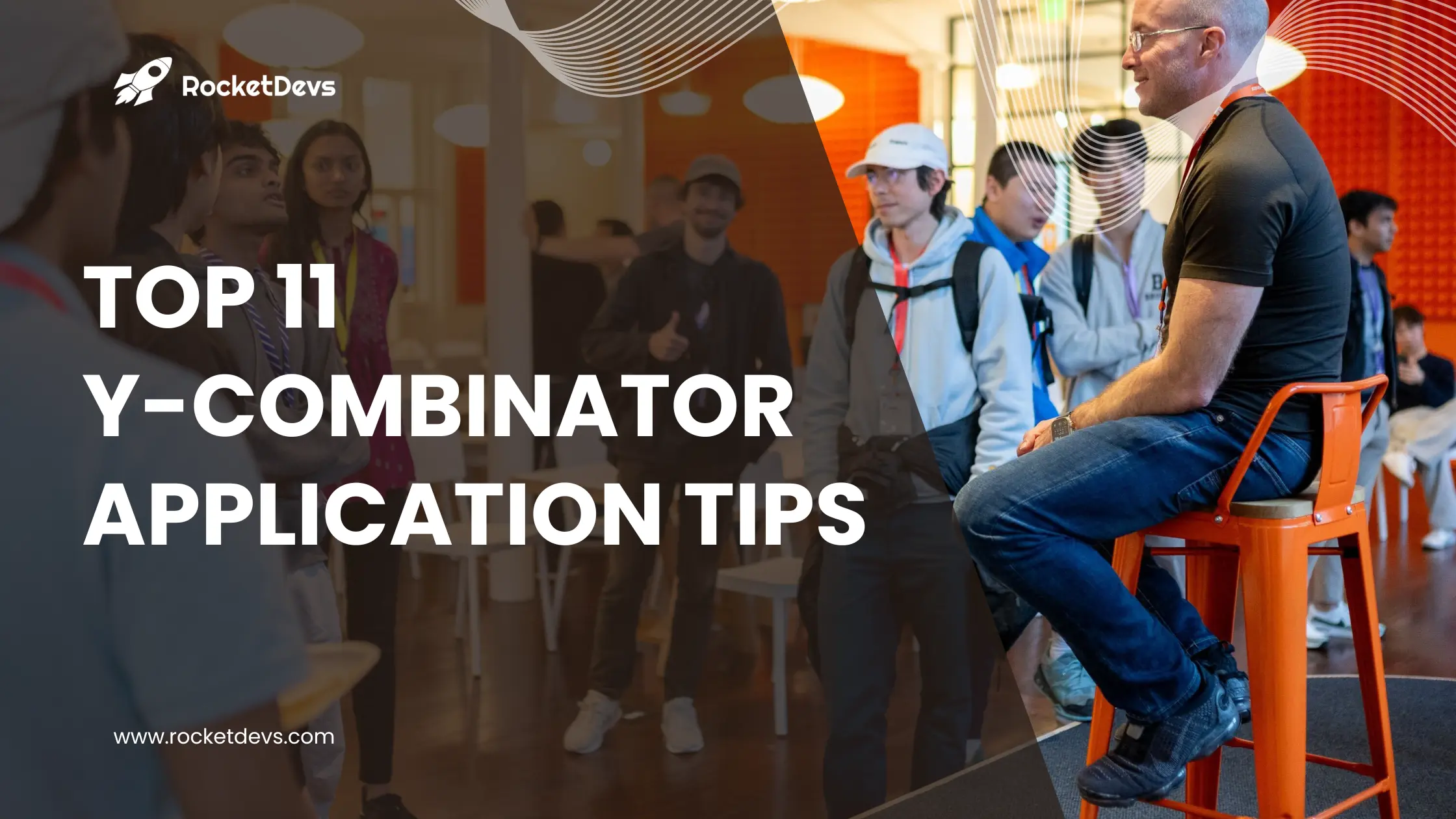 Top 11 Y Combinator Application Tips (That Worked) Blog | RocketDevs